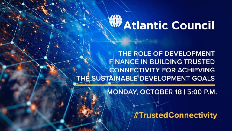 The Role of Development Finance and Trusted Connectivity in Achieving ...